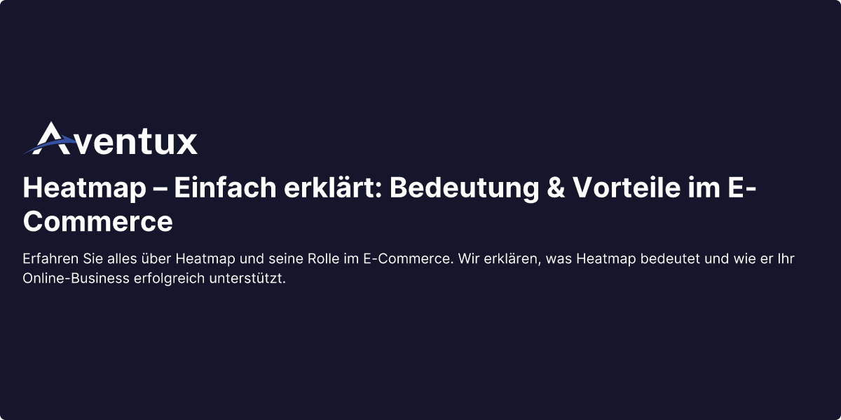 Heatmap – Einfach erklärt: Bedeutung & Vorteile im E-Commerce